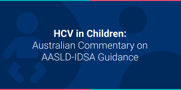 HCV in Children: Australian Commentary on AASLD-IDSA Guidance - ASHM